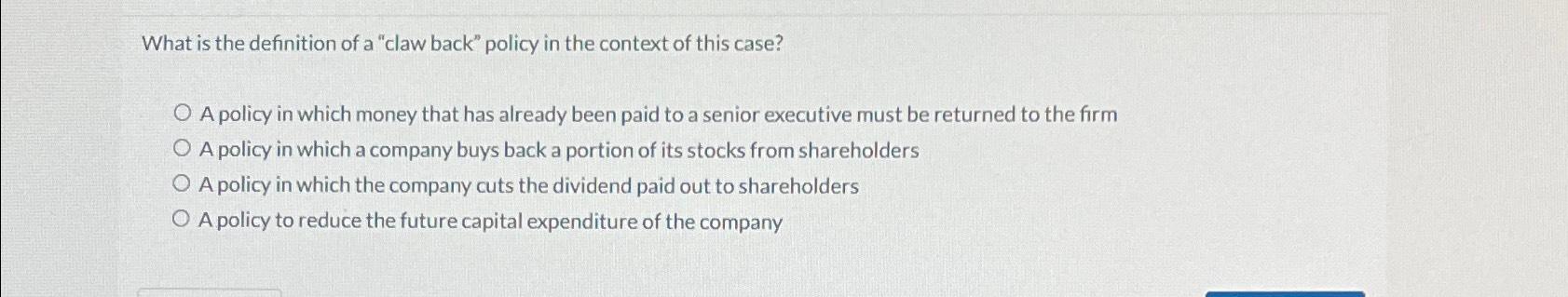 Solved What is the definition of a "claw back" policy in the | Chegg.com