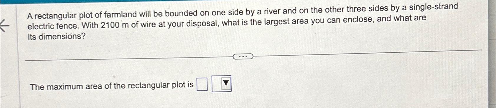 Solved A rectangular plot of farmland will be bounded on one | Chegg.com