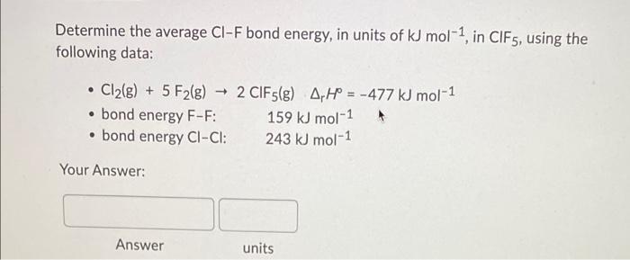 Solved Determine the average CI-F bond energy, in units of | Chegg.com