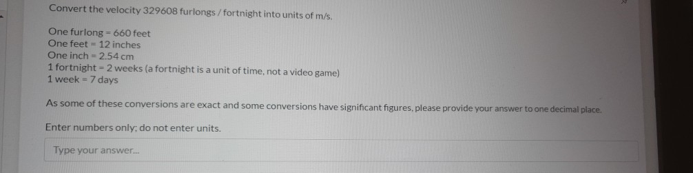 Solved Convert the velocity 329608 furlongs / fortnight into | Chegg.com
