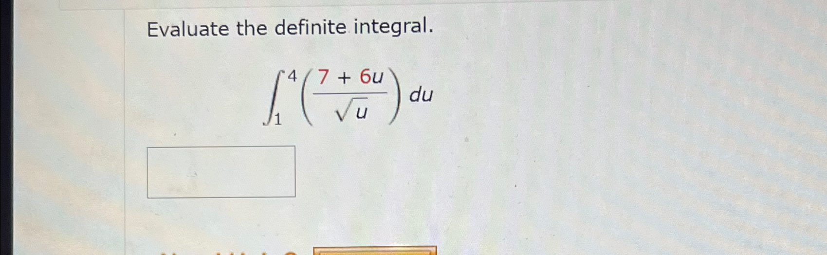 Solved Evaluate the definite integral.∫14(7+6uu2)du | Chegg.com