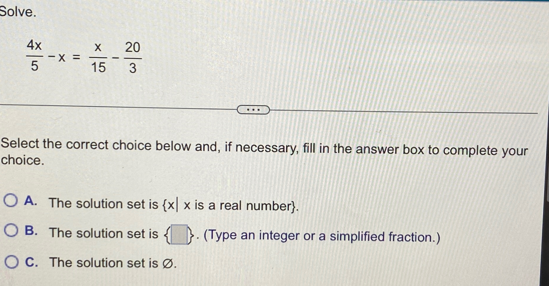 Solved Solve.4x5-x=x15-203Select the correct choice below | Chegg.com
