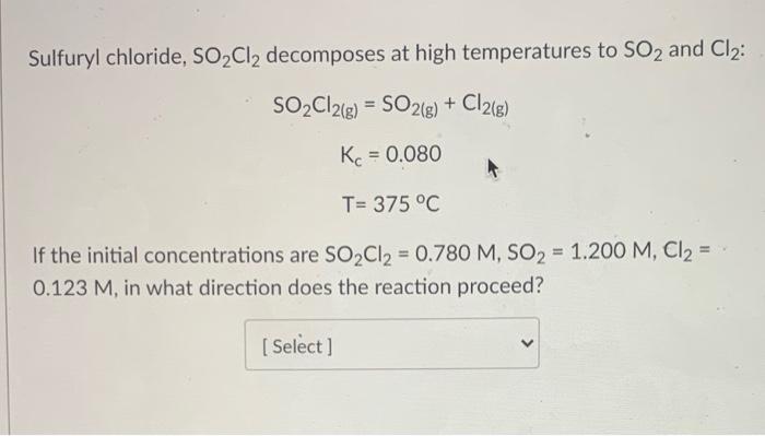 Solved Sulfuryl chloride, SO2Cl2 decomposes at high | Chegg.com