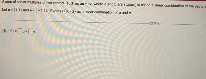 Solved A sum of scalar multiples of two vectors (such as au | Chegg.com