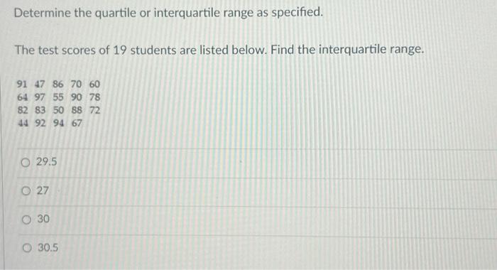 Solved Determine the quartile or interquartile range as | Chegg.com