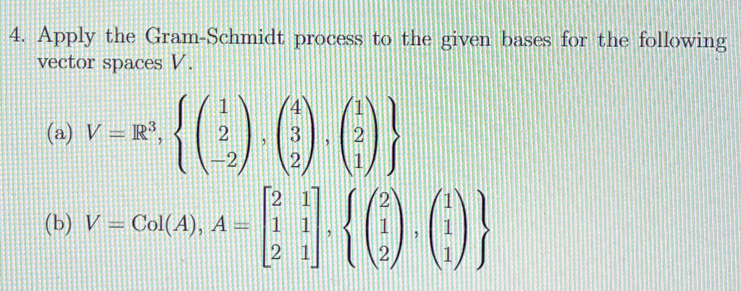Solved Apply the Gram-Schmidt process to the given bases for | Chegg.com
