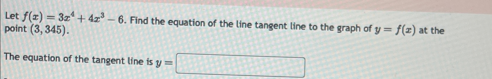Solved Let f(x)=3x4+4x3-6. ﻿Find the equation of the line | Chegg.com