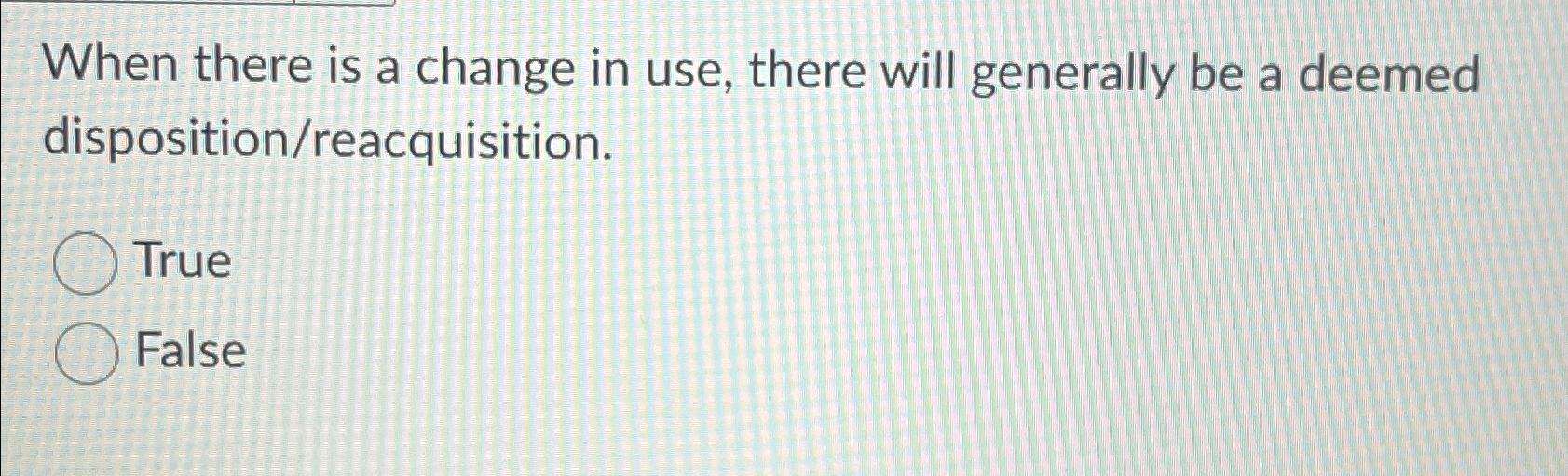Solved When there is a change in use, there will generally | Chegg.com