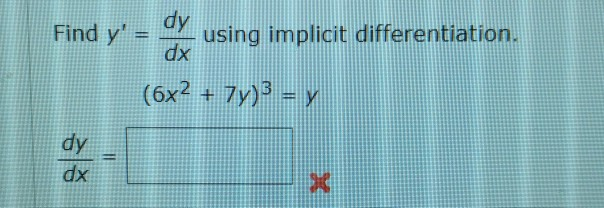 Solved Find y' dy using implicit differentiation. dx (6x2 + | Chegg.com