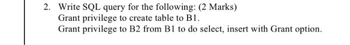 Solved 2. Write SQL query for the following: (2 Marks) Grant | Chegg.com