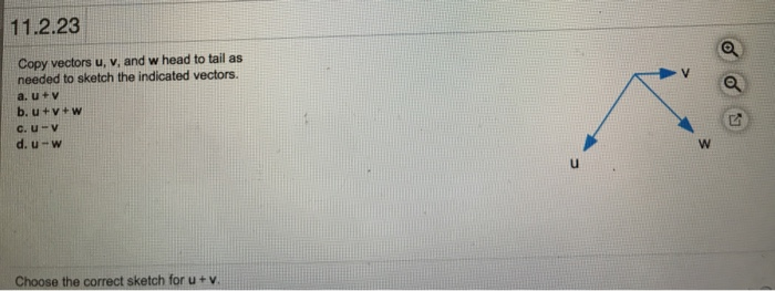 Solved 11.2.23 Copy vectors u, V, and w head to tail as | Chegg.com Solved 11.2.23 Copy vectors u, V, and w head to tail as | Chegg.com