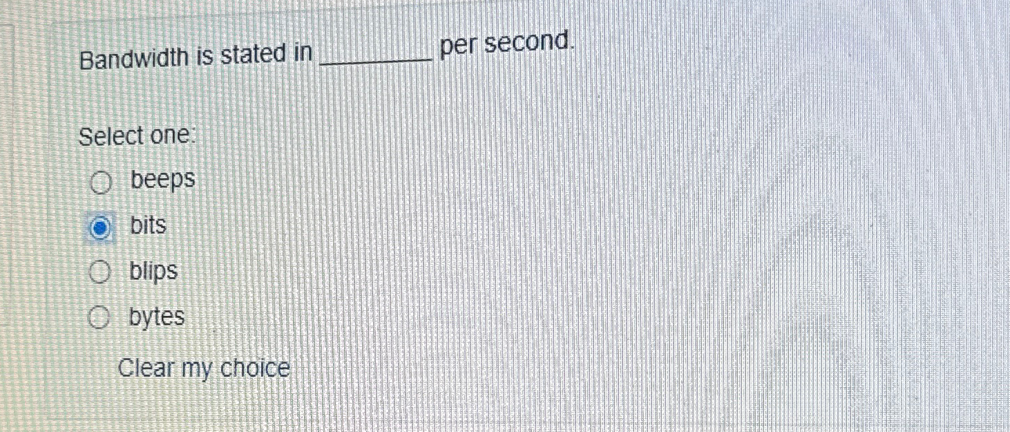 Solved Bandwidth is stated in per second.Select | Chegg.com