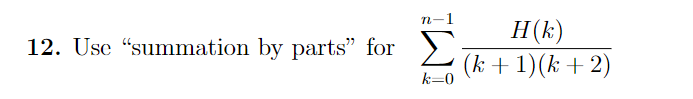 Solved Use "summation by parts" for ∑k=0n-1H(k)(k+1)(k+2) | Chegg.com