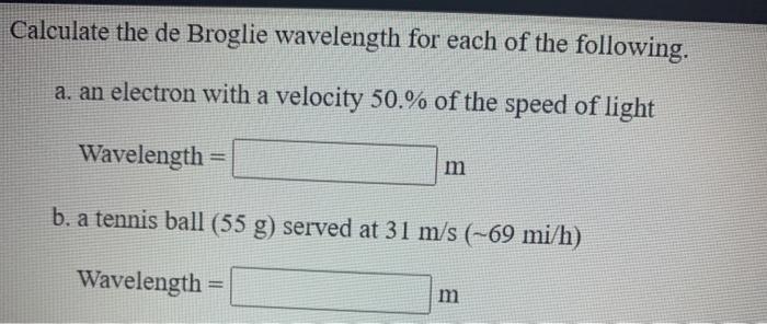 Solved Calculate the de Broglie wavelength for each of the | Chegg.com