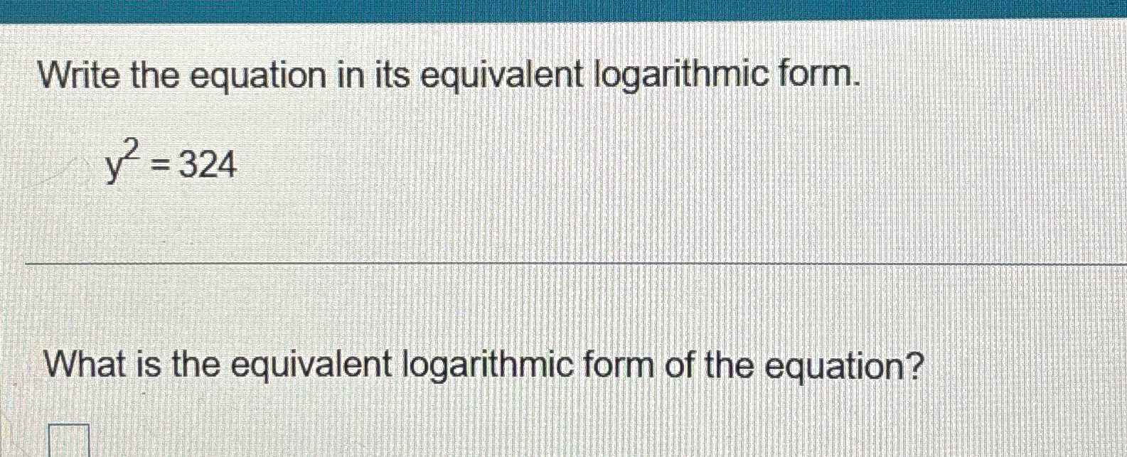 Solved Write the equation in its equivalent logarithmic | Chegg.com