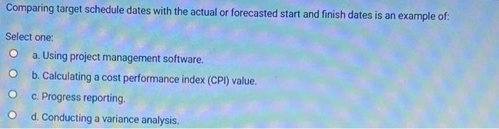 Solved Comparing target schedule dates with the actual or | Chegg.com