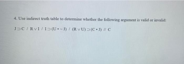 4. Use indirect truth table to determine whether the | Chegg.com