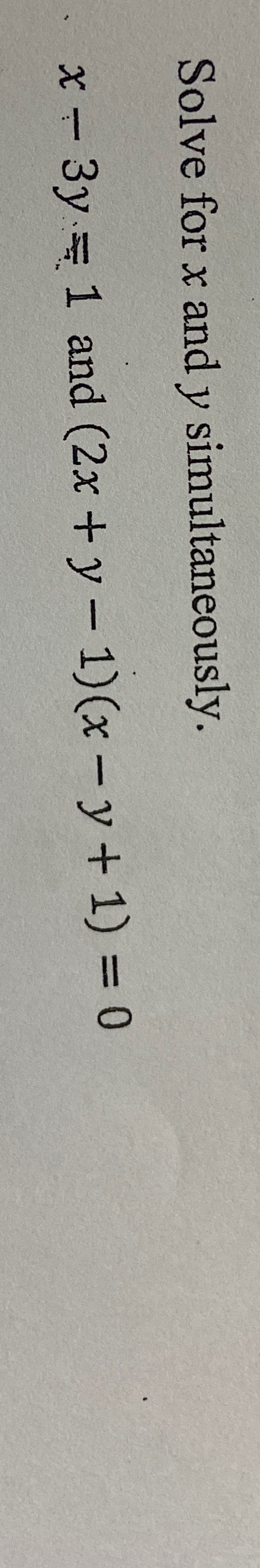 Solved Solve for x ﻿and y ﻿simultaneously.x-3y=1 ﻿and | Chegg.com