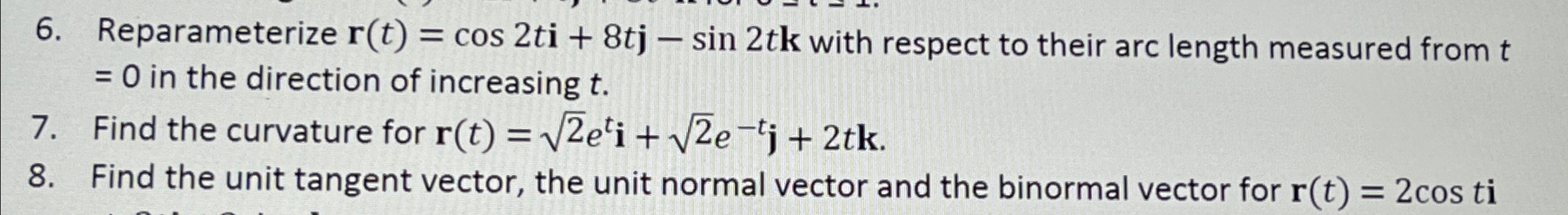 Solved Reparameterize r(t)=cos2ti+8tj-sin2tk ﻿with respect | Chegg.com