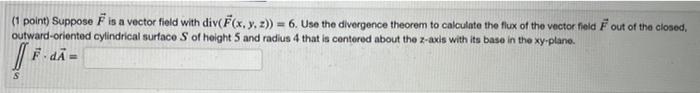 Solved (1 point) Suppose F is a vector field with | Chegg.com