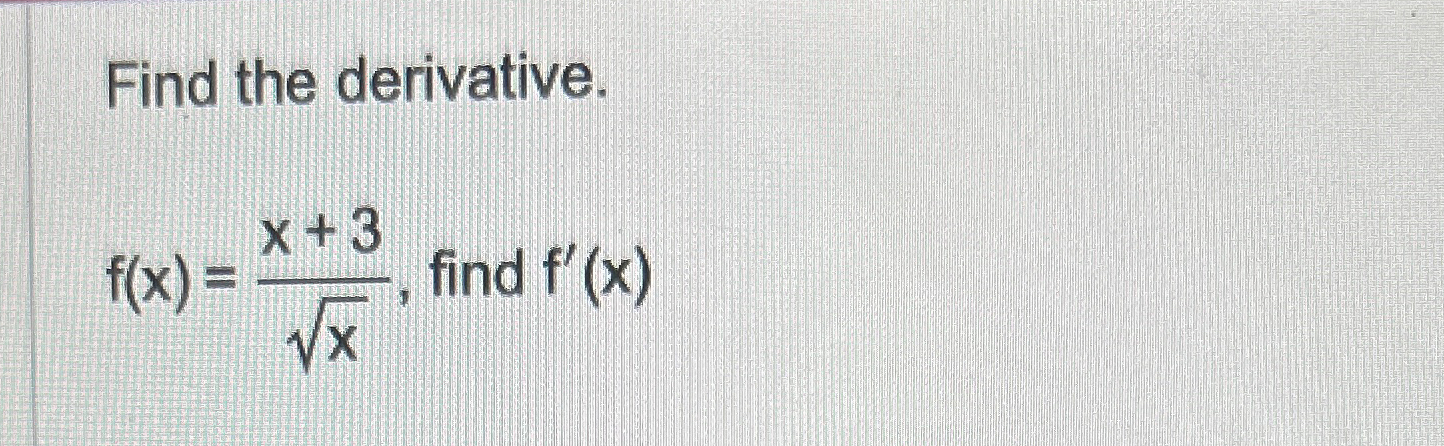 Solved Find the derivative.f(x)=x+3x2, ﻿find f'(x) | Chegg.com