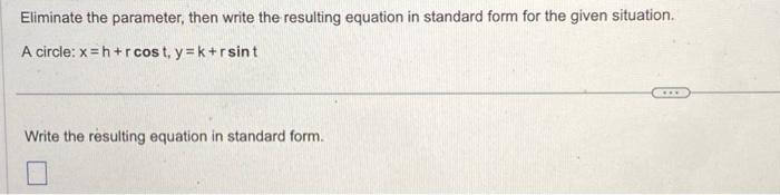 Solved Eliminate the parameter, then write the resulting | Chegg.com