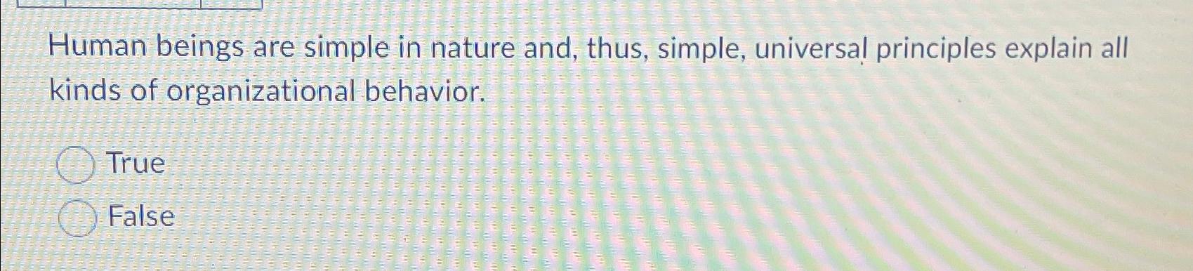 Solved Human beings are simple in nature and, thus, simple, | Chegg.com