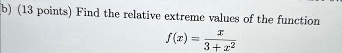 Solved (13 points) Find the relative extreme values of the | Chegg.com