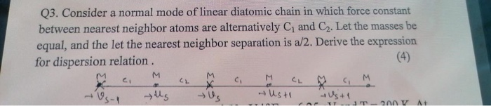 Solved Q3. Consider a normal mode of linear diatomic chain | Chegg.com
