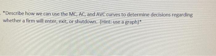 Solved *Describe how we can use the MC, AC, and AVC curves | Chegg.com