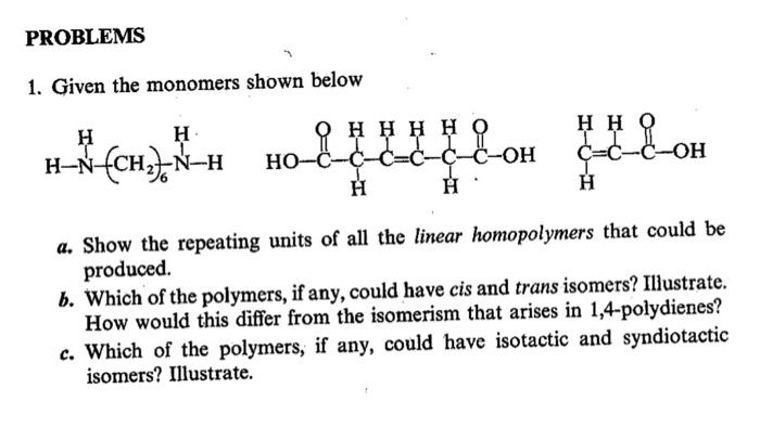 Solved 1. Given the monomers shown below a. Show the | Chegg.com