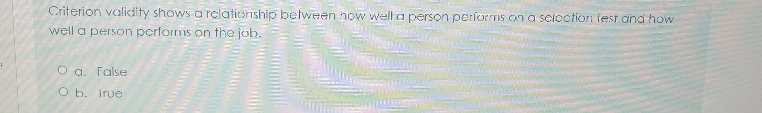 Solved Criterion validity shows a relationship between how | Chegg.com