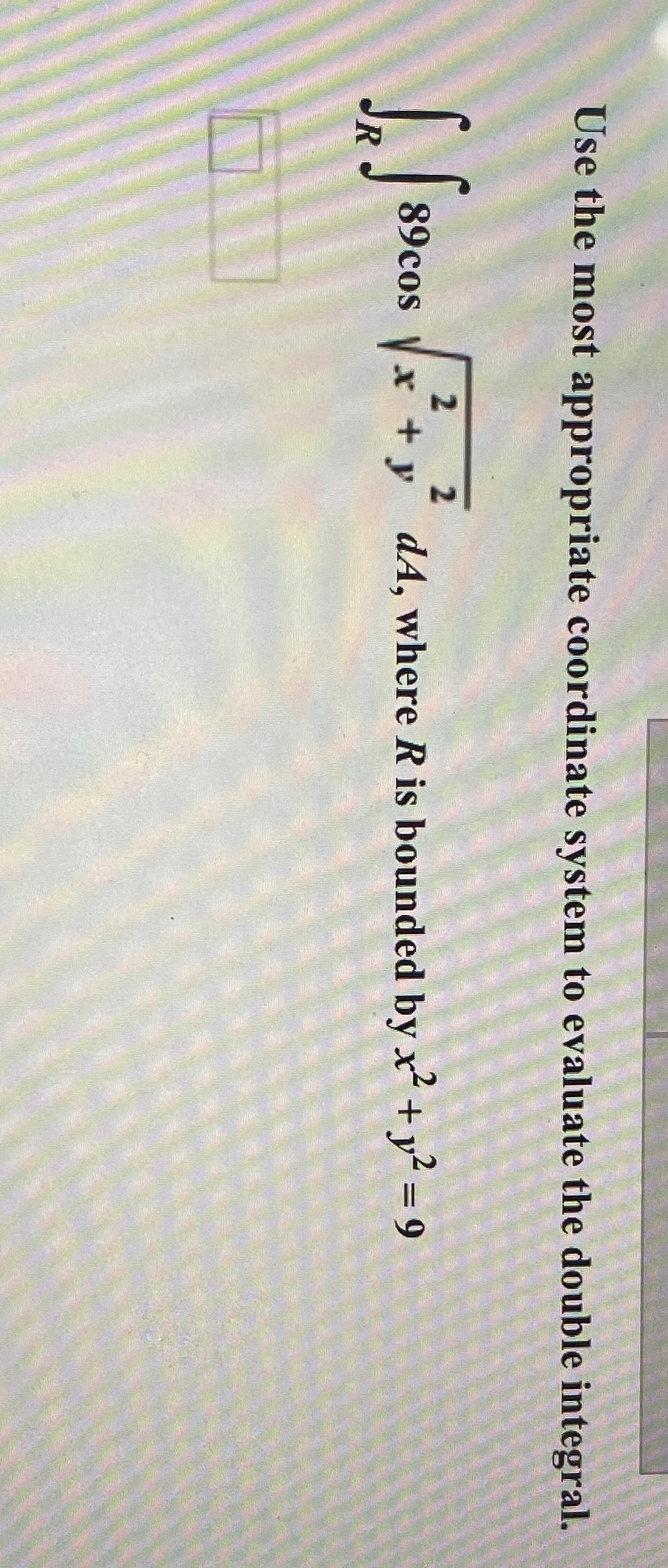 Solved Use The Most Appropriate Coordinate System To