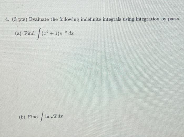 Solved 4 3 Pts Evaluate The Following Indefinite 