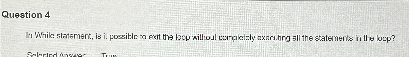 Solved Question 4In While statement, is it possible to exit | Chegg.com