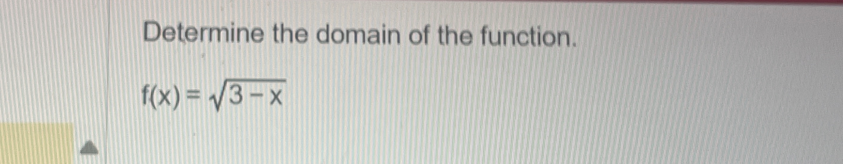 Solved Determine the domain of the function.f(x)=3-x2 | Chegg.com