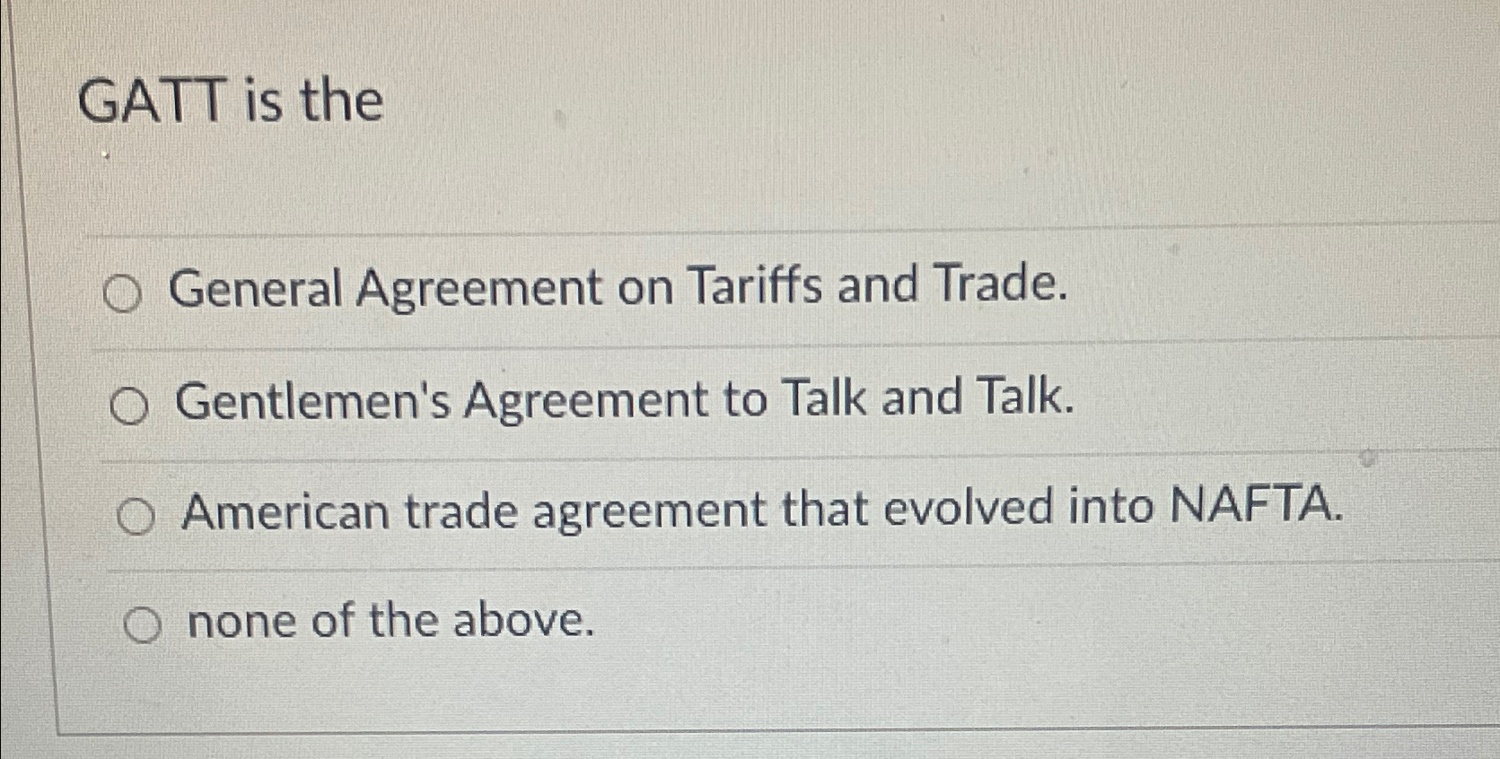 Solved GATT is theGeneral Agreement on Tariffs and | Chegg.com