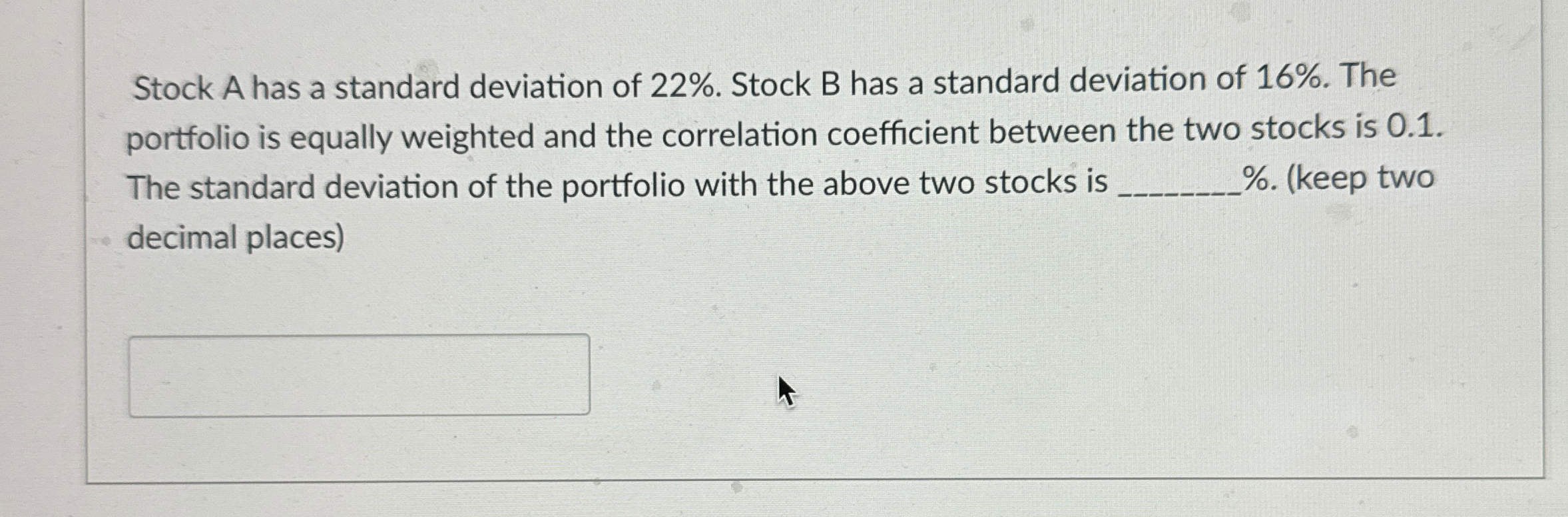 Solved Stock A has a standard deviation of 22%. ﻿Stock B has | Chegg.com