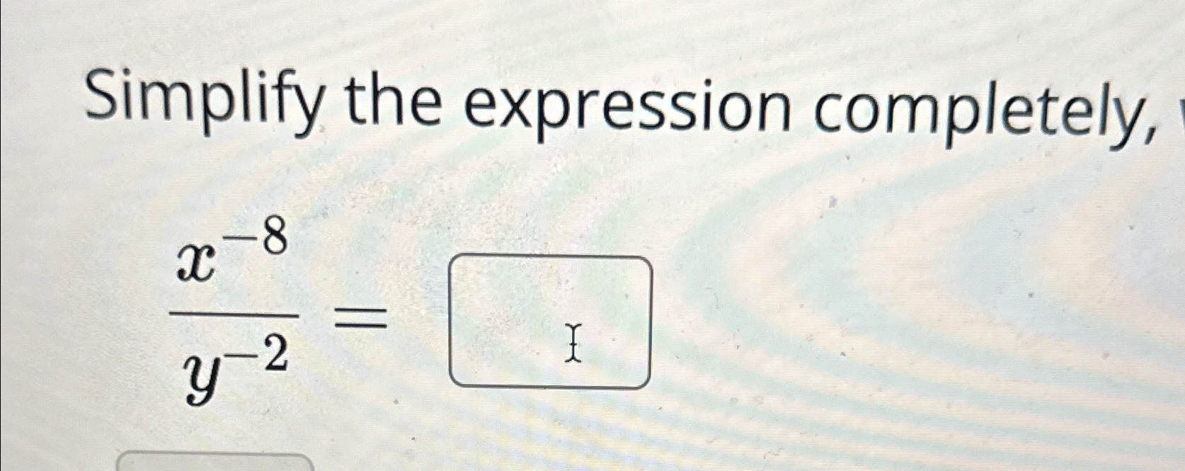 Solved Simplify the expression completely,x-8y-2= | Chegg.com