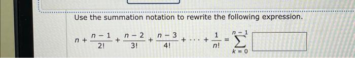 Solved Use the summation notation to rewrite the following | Chegg.com