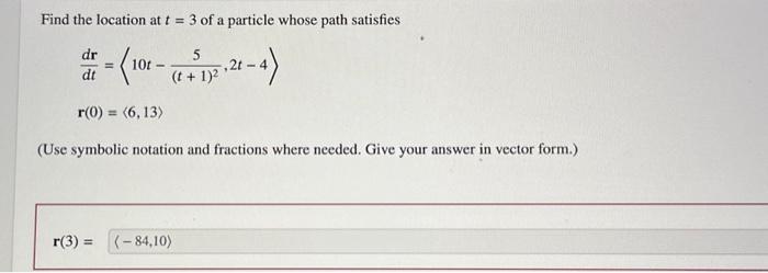 Solved Find the location at t=3 of a particle whose path | Chegg.com