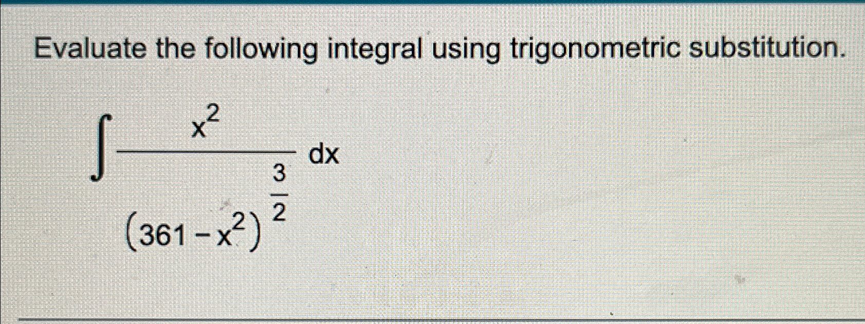 Solved Evaluate the following integral using trigonometric | Chegg.com