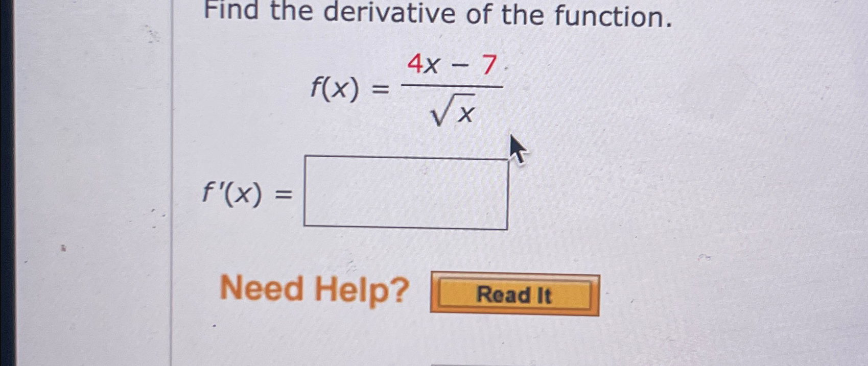 Solved Find the derivative of the function.f(x)=4x-7x2Need | Chegg.com