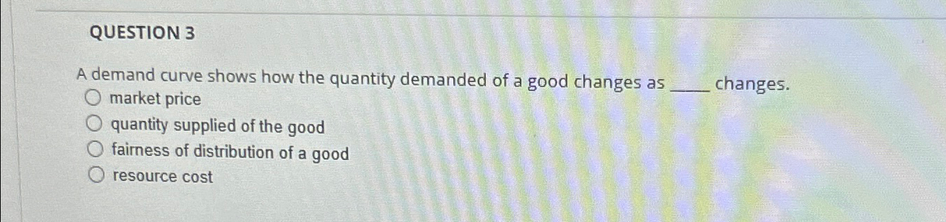 Solved QUESTION 3A demand curve shows how the quantity | Chegg.com