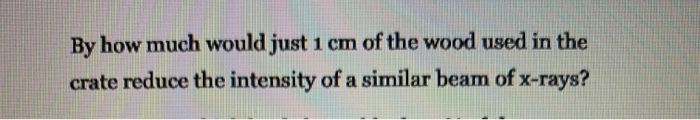 Solved 5. A columnated beam of radiation from an x-ray | Chegg.com
