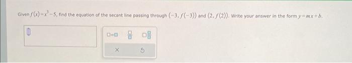 Solved Given f(x)=x3−5, find the equation of the secant line | Chegg.com
