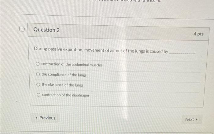 Solved 歷 Question 2 4 pts During passive expiration, | Chegg.com