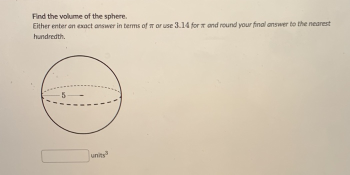 Solved Find the volume of the sphere. Either enter an exact | Chegg.com