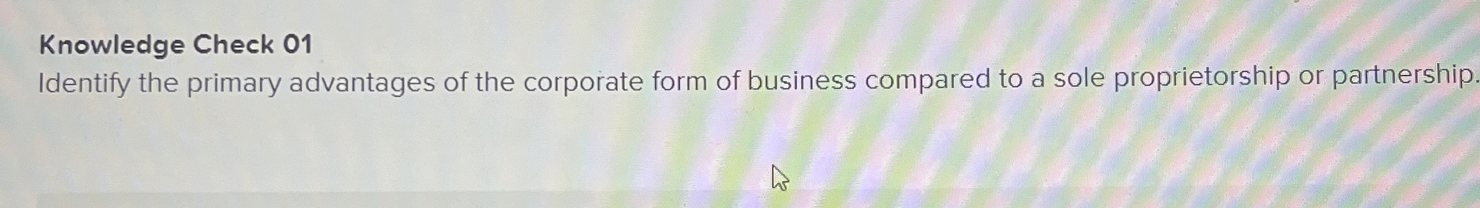 Solved Identify the primary advantages of the corporate form | Chegg.com