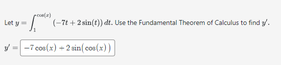 Solved Let y=∫1cos(x)(-7t+2sin(t))dt. ﻿Use the Fundamental | Chegg.com